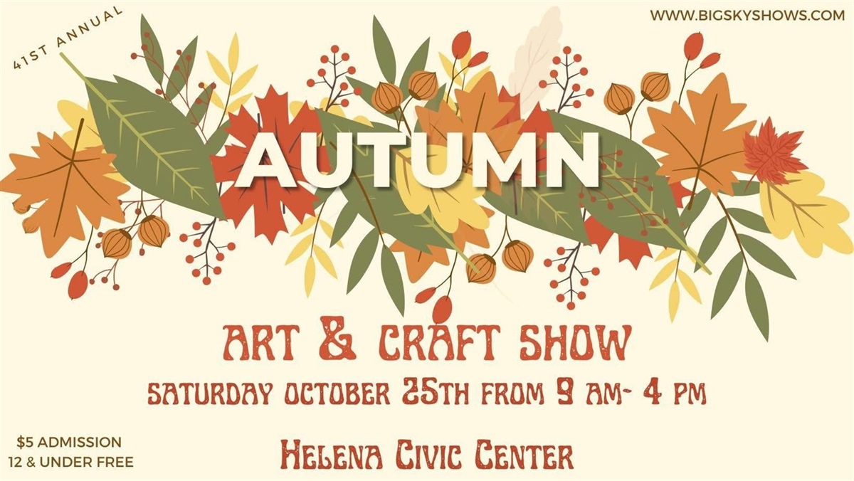 Big Sky Shows Autumn Art & Craft Show - City of Helena, MT